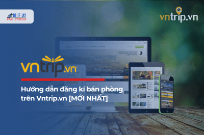 Vntrip là gì? Hướng dẫn đăng ký khách sạn trên Vntrip [MỚI NHẤT]