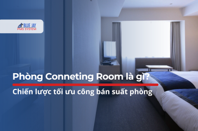 Connecting Room là gì? Cách tối ưu công bán suất phòng